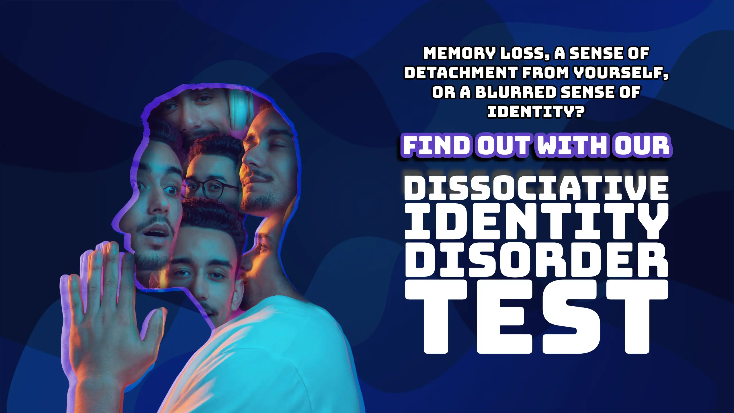 Free Dissociative Identity Disorder Test (DID) (28-Item Quiz)