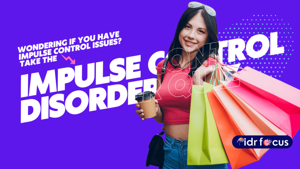 Do I Have an Impulse Control Disorder Quiz | PsyMed